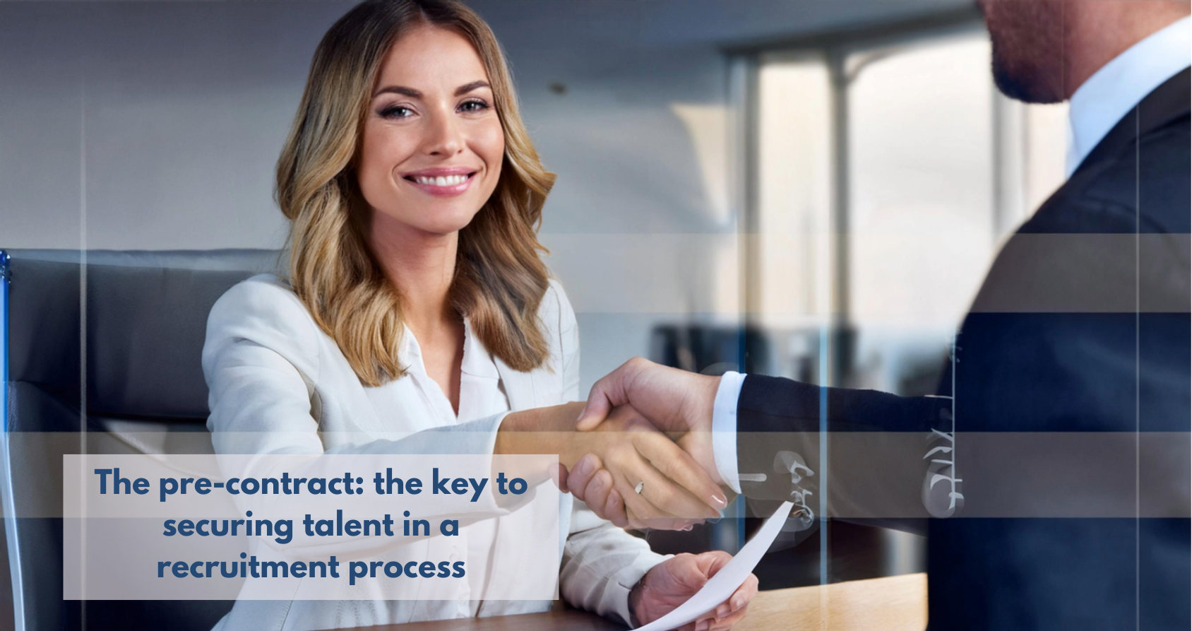 The pre-contract: The key to securing talent in a recruitment process
